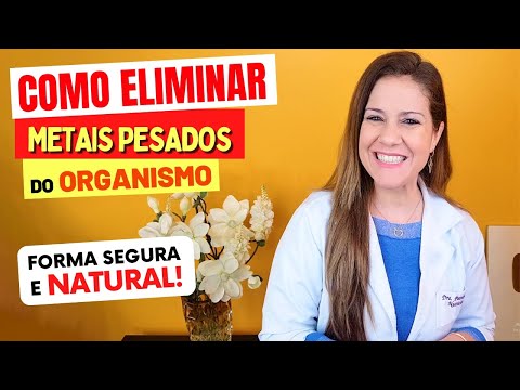 Como ELIMINAR METAIS PESADOS DO ORGANISMO de Maneira Segura e NATURAL