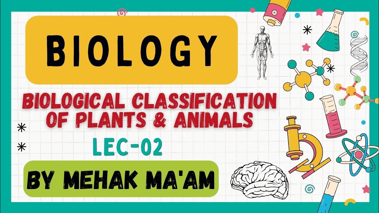 BIOLOGICAL CLASSIFICATION OF PLANT & ANIMALS II LEC-02 BIOLOGY (GENERAL ...
