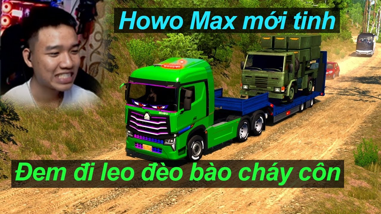[ETS2 #103] Mua Howo Max mới tinh bào chuyến hàng suýt cháy côn ...