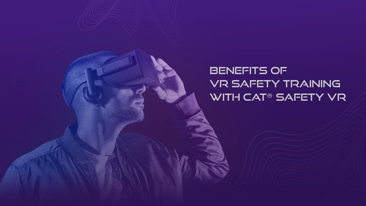 Benefits of Virtual Safety Training with VR Benefits of Virtual Safety ...