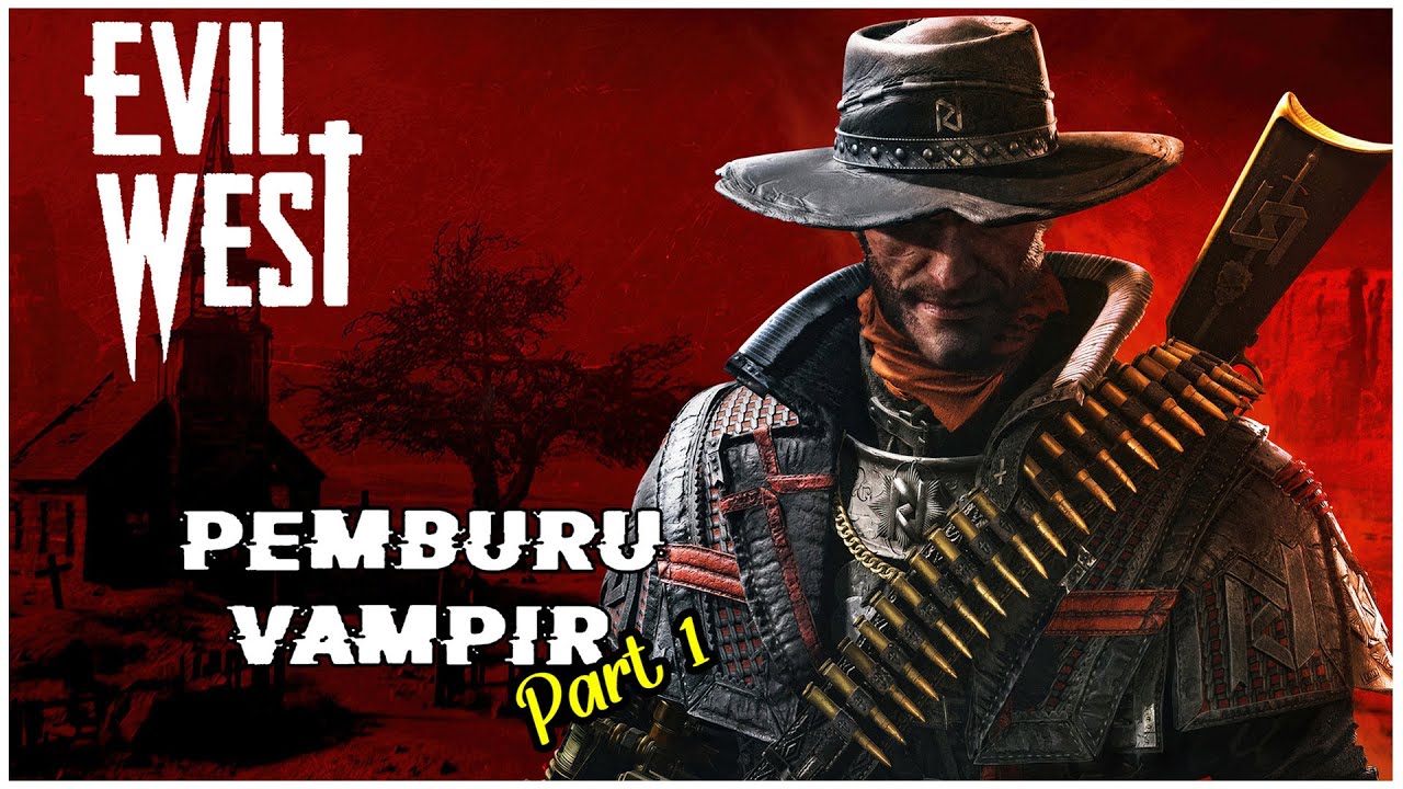 EVIL WEST INDONESIA 2022 | KISAH JESSE RENTIER SANG PEMBURU VAMPIR ...