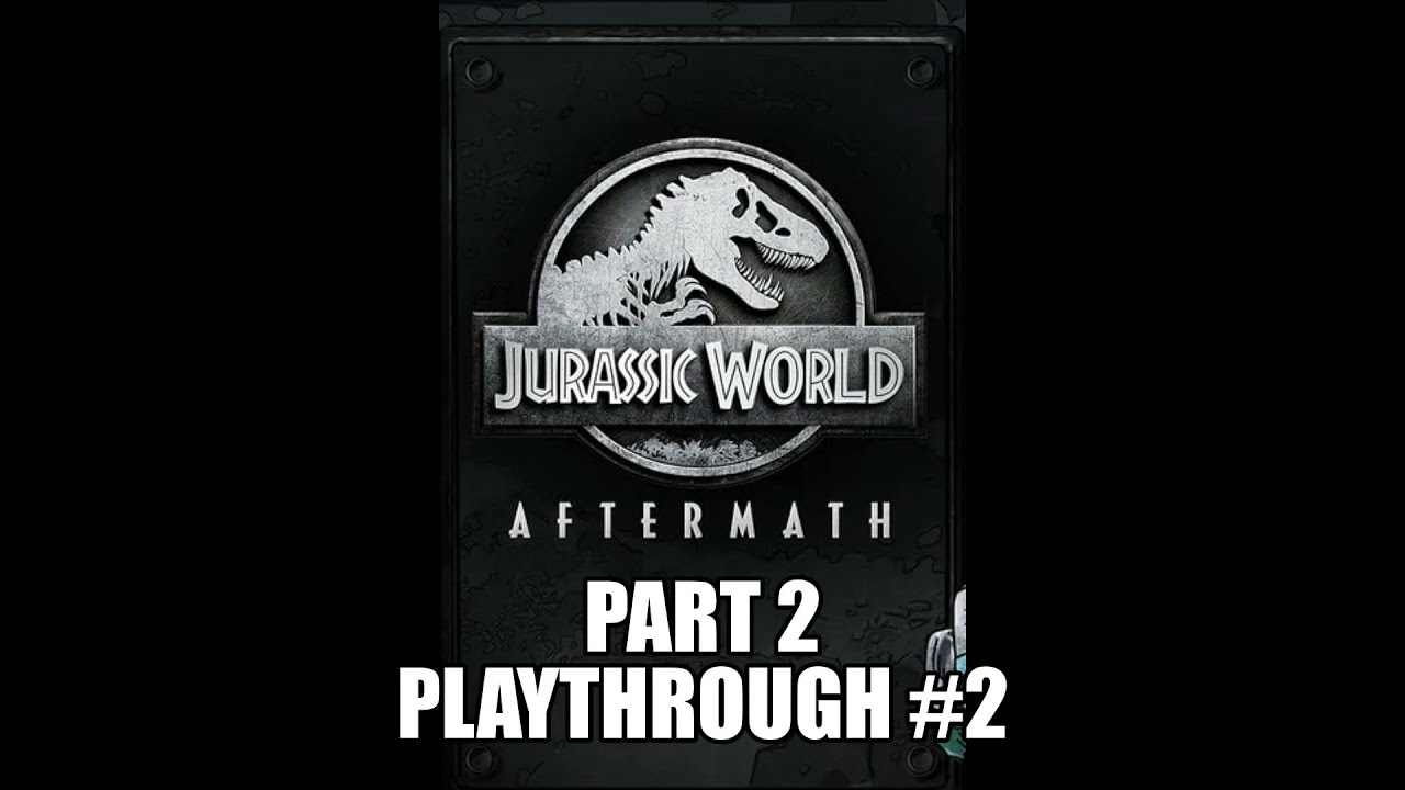 Jurassic World Aftermath Part 2 - Playthrough #2 ,#gameplay - YouTube