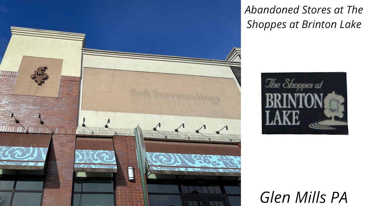 Abandoned Stores at The Shoppes at Brinton Lake in Glen Mills PA - YouTube
