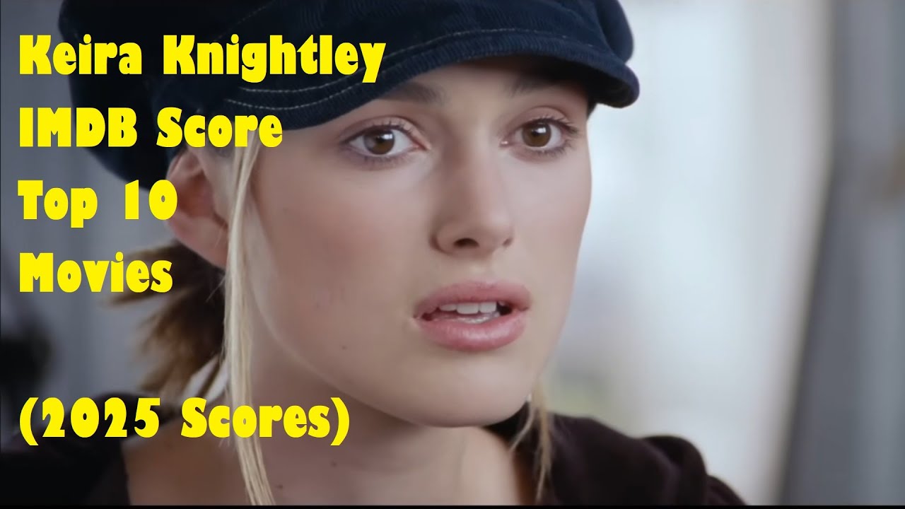 Keira Knightley IMDB Score Top 10 Movies. (2025 Scores) #keiraknightley #moviestars #imdbrating ...