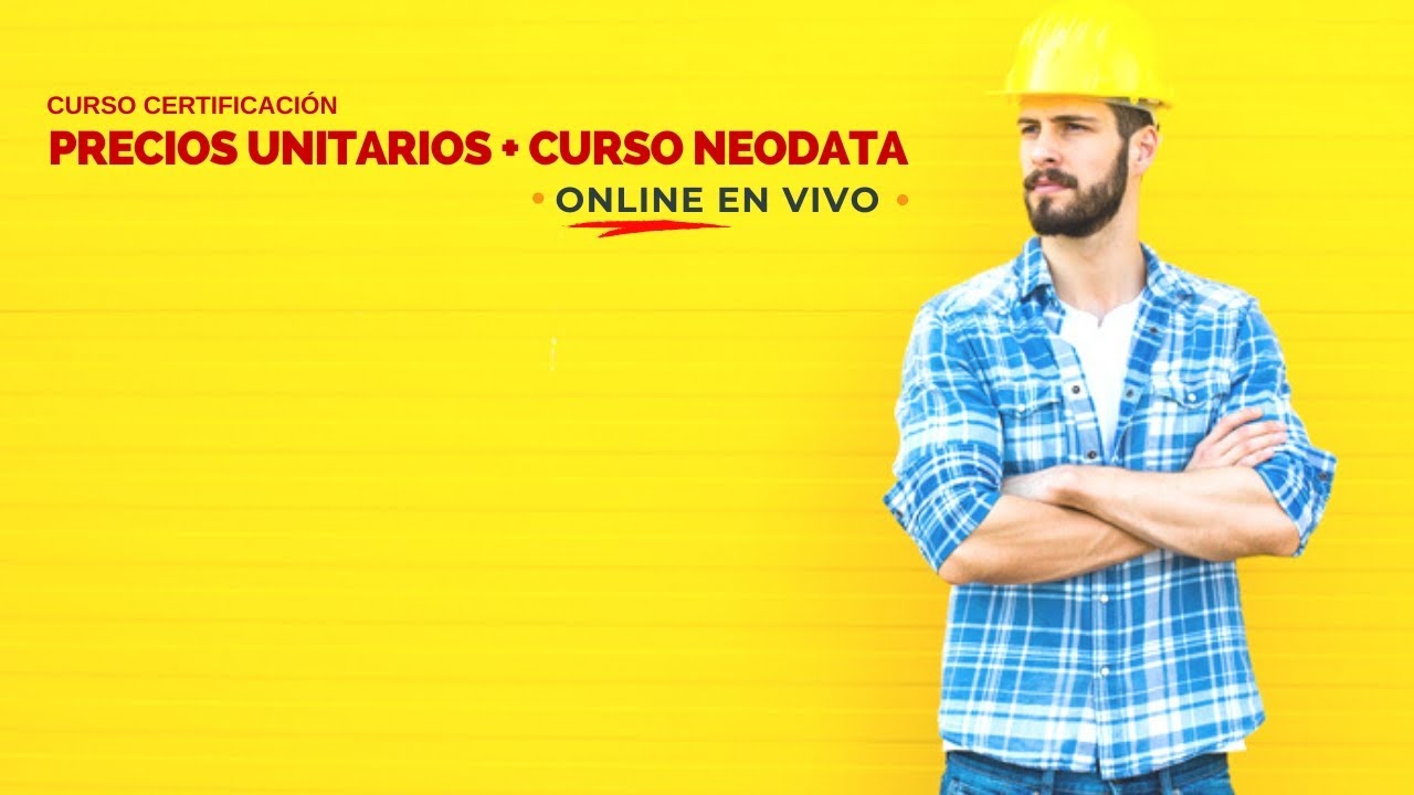 Curso Certificación Precios Unitarios + Curso Neodata ONLINE con ...
