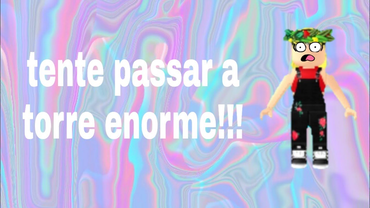 Tente passar a torre enorme!!!!(roblox) - YouTube