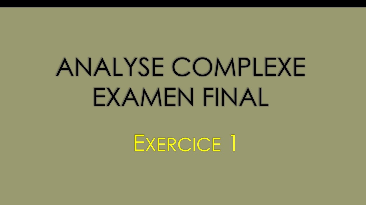 Exercice 1 Examen final d'analyse complexe SMP - YouTube