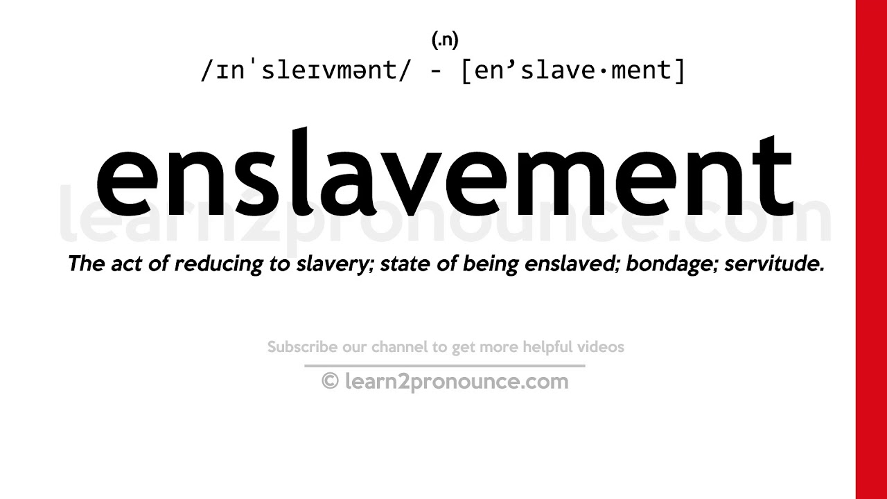 Pronunciation of Enslavement | Definition of Enslavement - YouTube