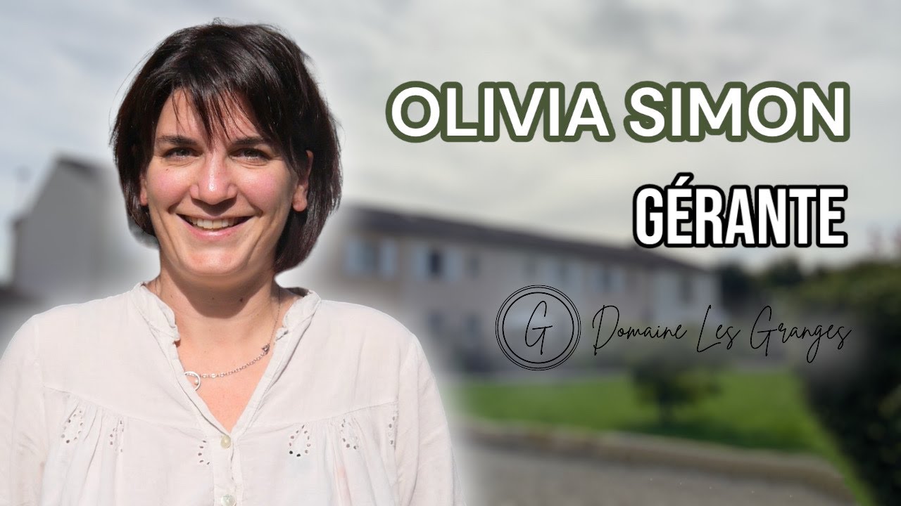 Olivia SIMON - Gérante Domaine Les Granges - YouTube