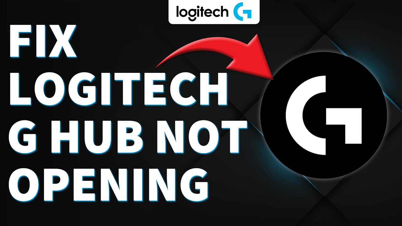 How To Fix Logitech G Hub Not Opening (Why Is Logitech G Hub Not ...