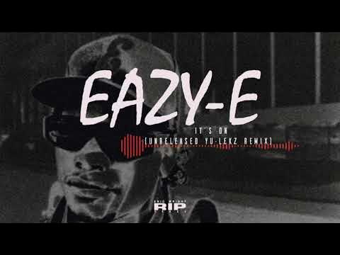 Eazy-E - It's On ( Unreleased Remix ) Produced By Yu-Lekz - YouTube