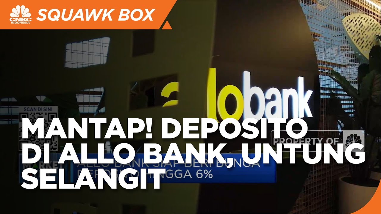 Tingkat Bunga 6%, Ayo Buat Deposito di Allo Bank! - YouTube