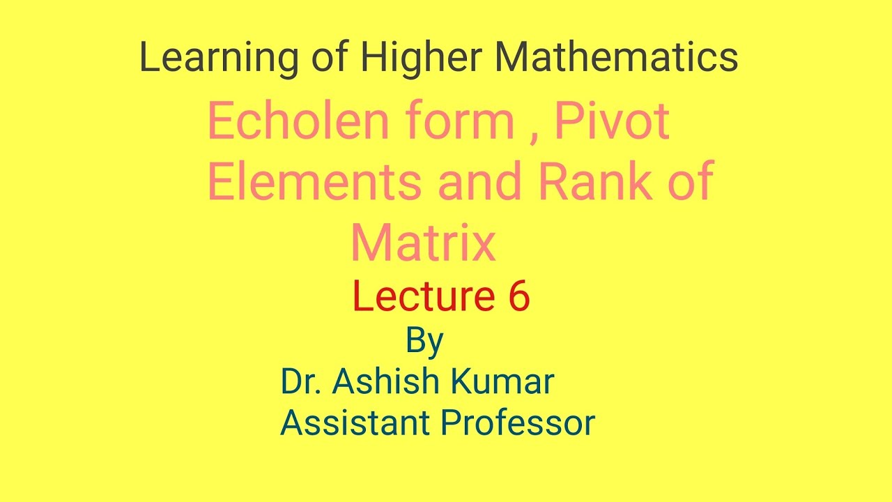 Echelon Form of the MATRIX, Pivot Elements and Rank of the matrix - YouTube