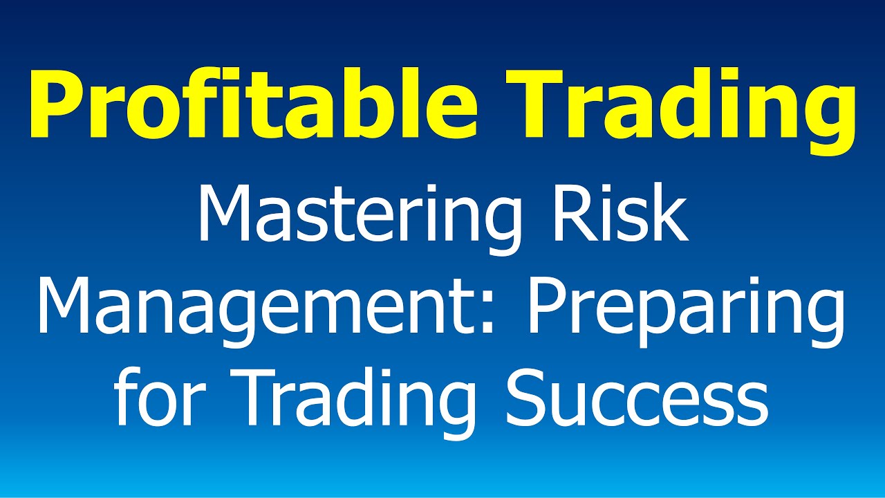 Mastering Risk Management: Preparing for Trading Success - YouTube