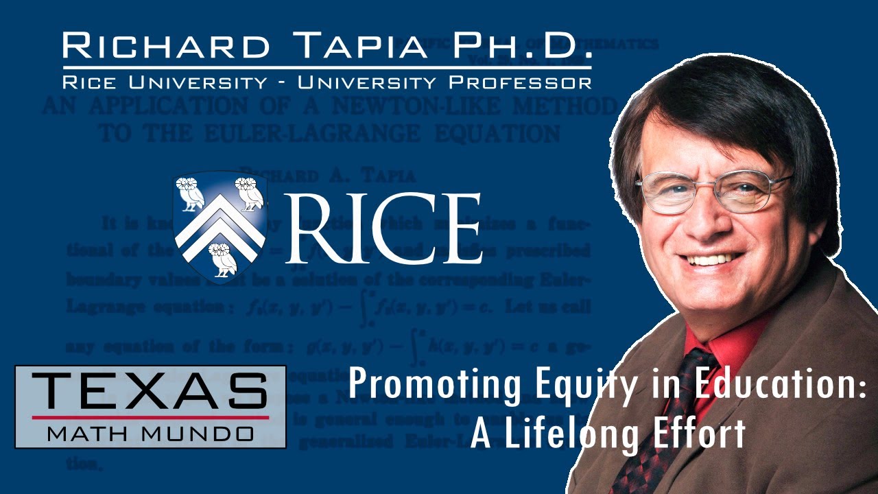 Richard A. Tapia, Ph.D., Promoting Equity in Education, Rice University ...
