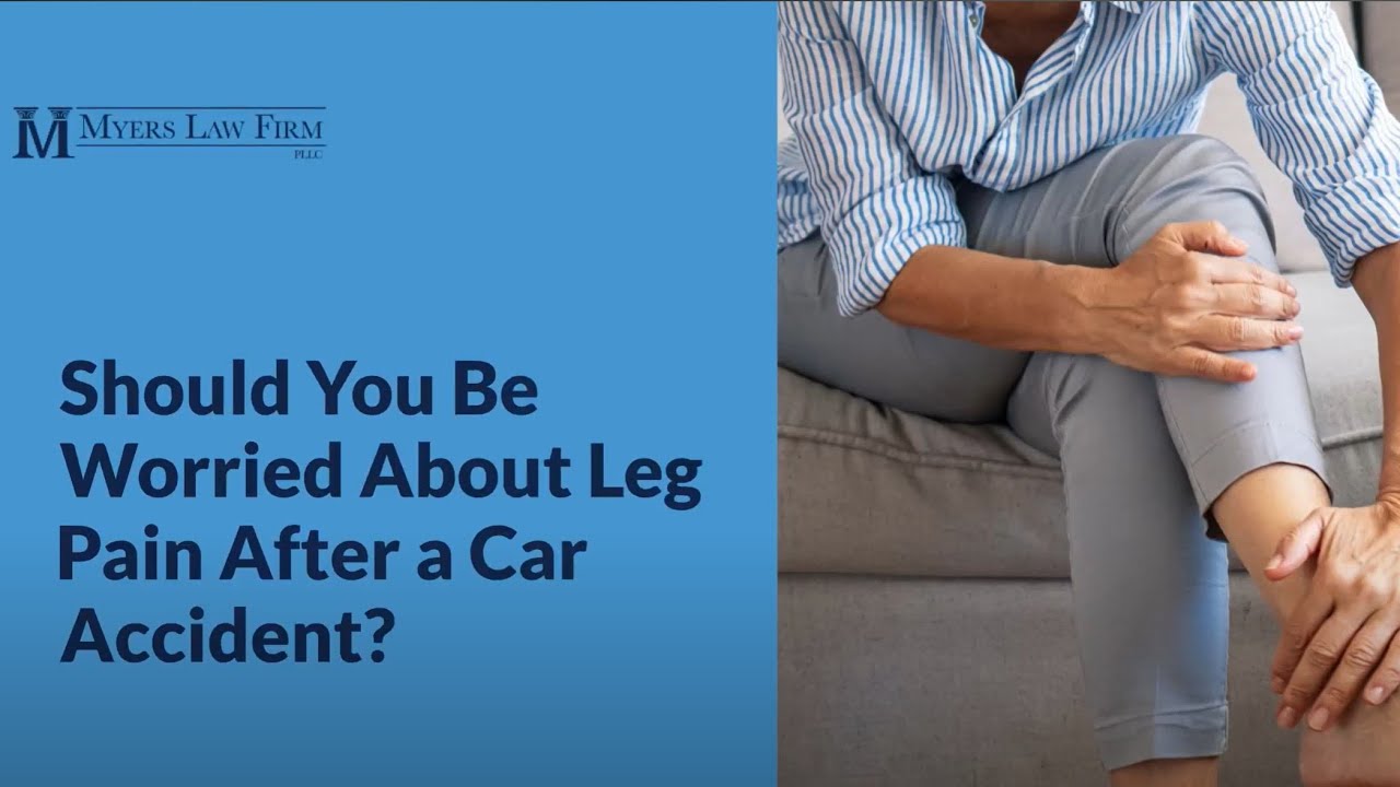 Myers Law Firm: Should You Be Worried About Leg Pain After a Car ...