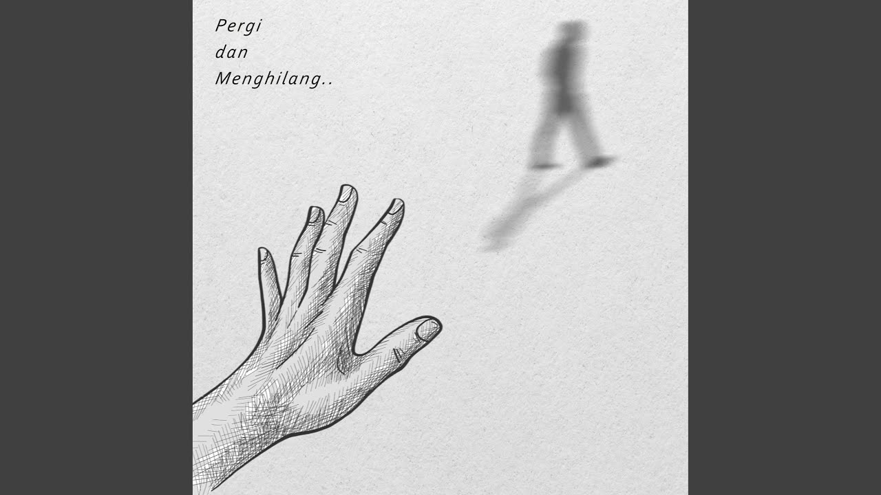 Pergi dan Menghilang - YouTube