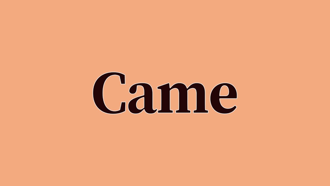 Came Pronunciation and Meaning - YouTube