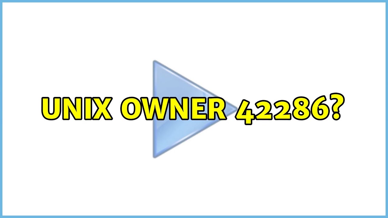 UNIX owner 42286? (2 Solutions!!) - YouTube
