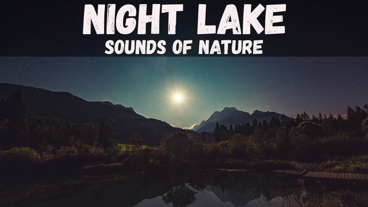 Night Lake - Sounds of Nature | Relaxing Music for Serenity and Sleep ...