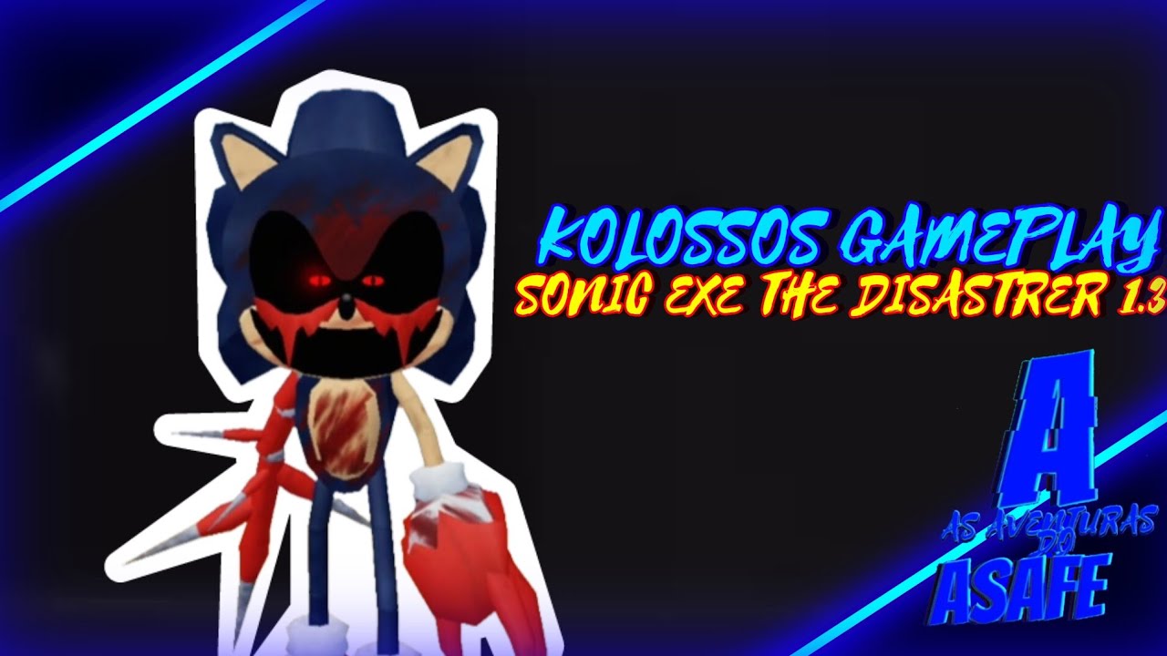 kolossos gameplay (SONIC.EXE THE DISASTER 1.3) - YouTube