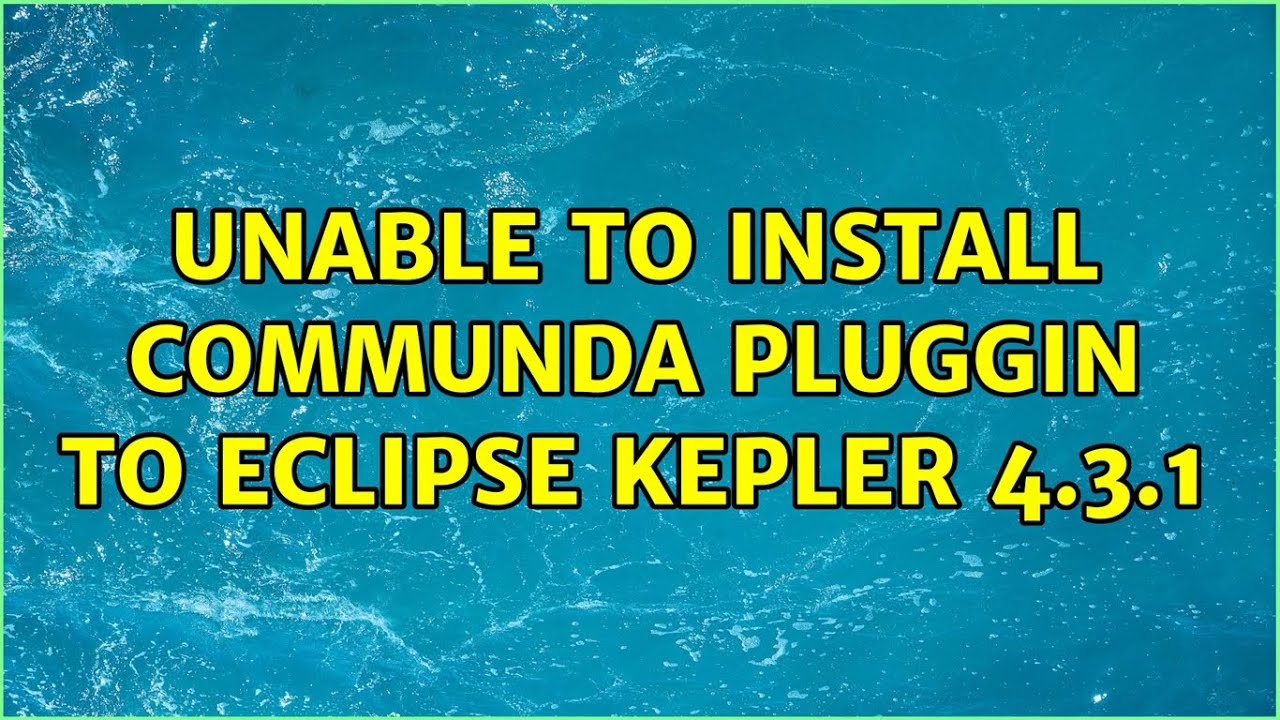 Unable to install Communda pluggin to eclipse kepler 4.3.1 - YouTube