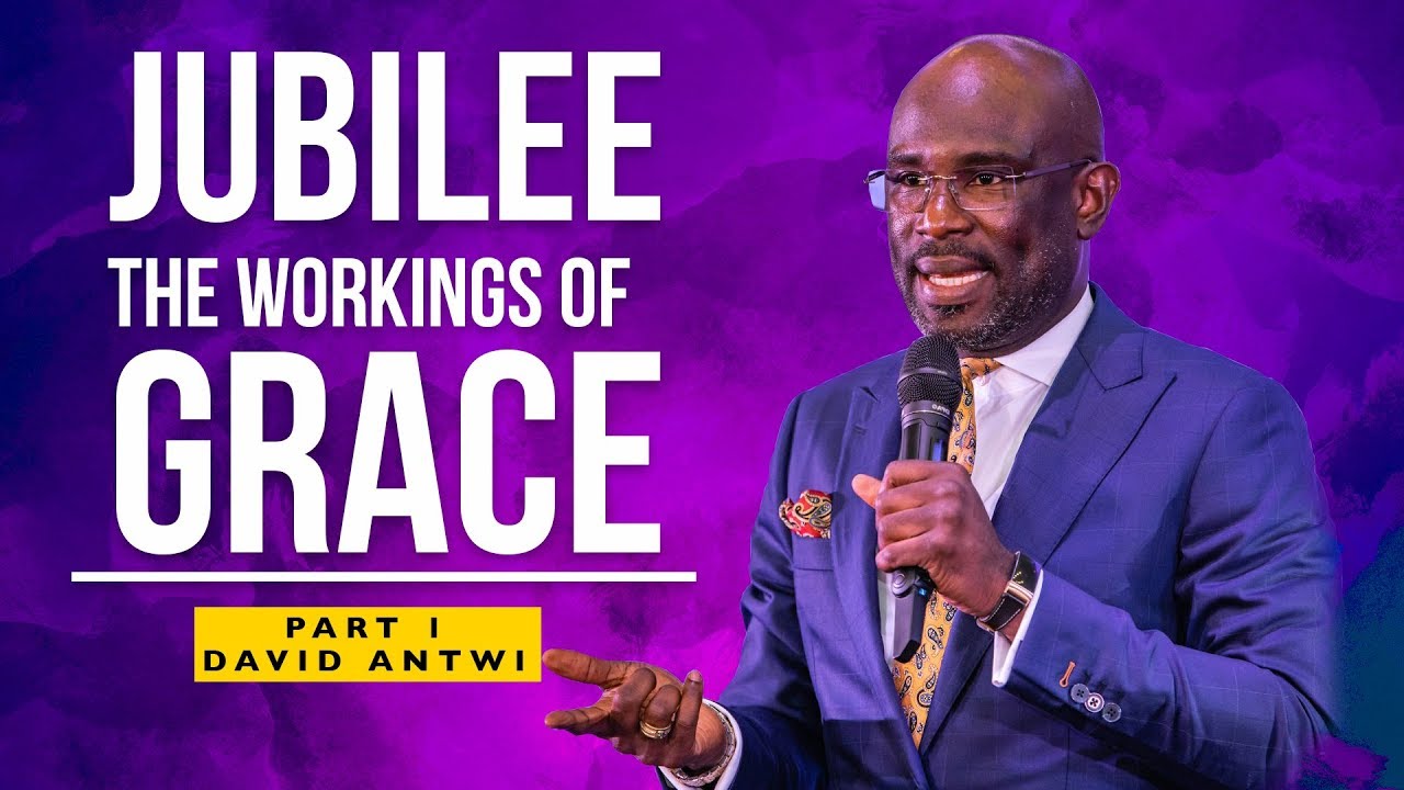 Jubilee: The Workings of Grace - Part 1 | David Antwi - YouTube
