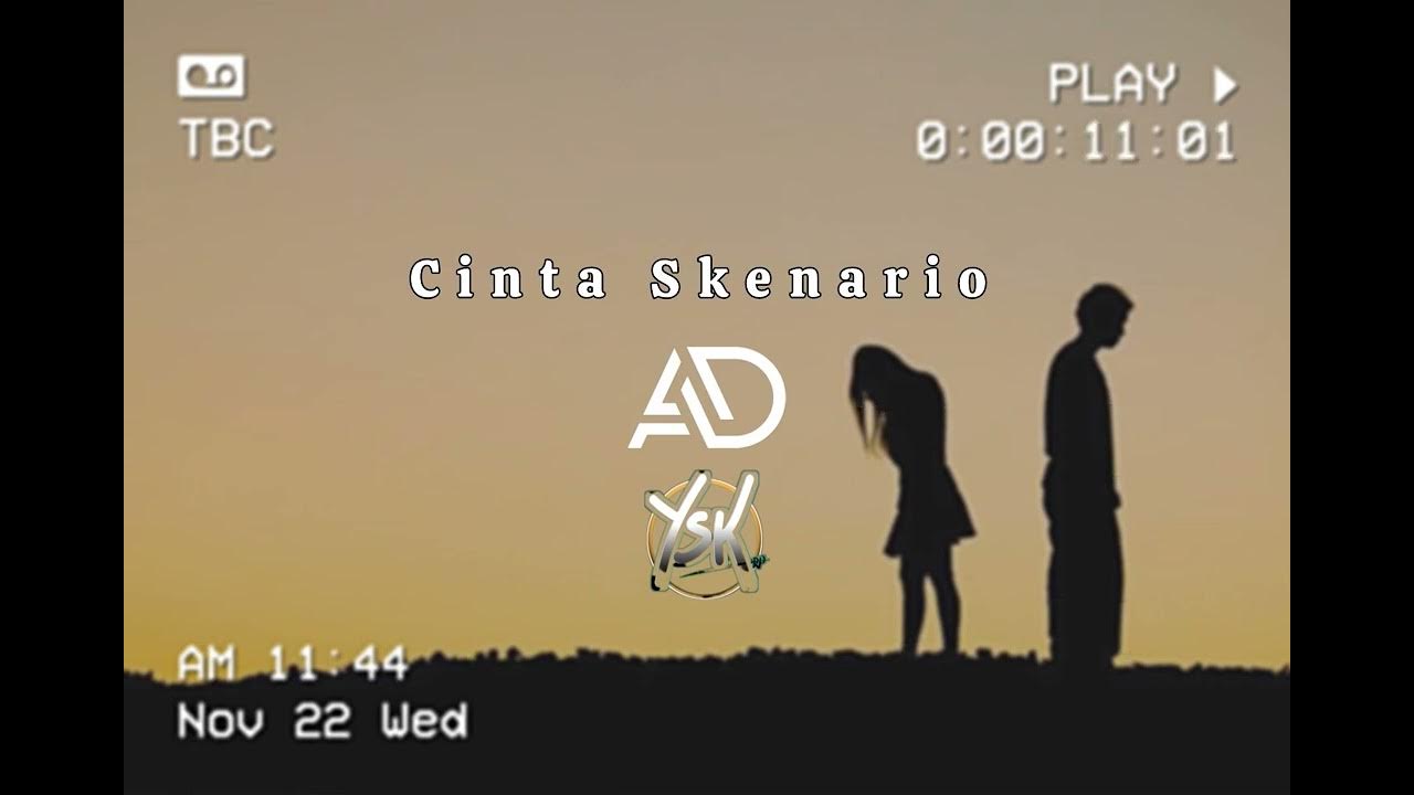 Cinta Skenario - AD ft YSK - YouTube