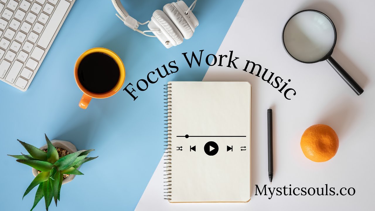 Focus Music for Work and Studying, Background Music for Concentration ...