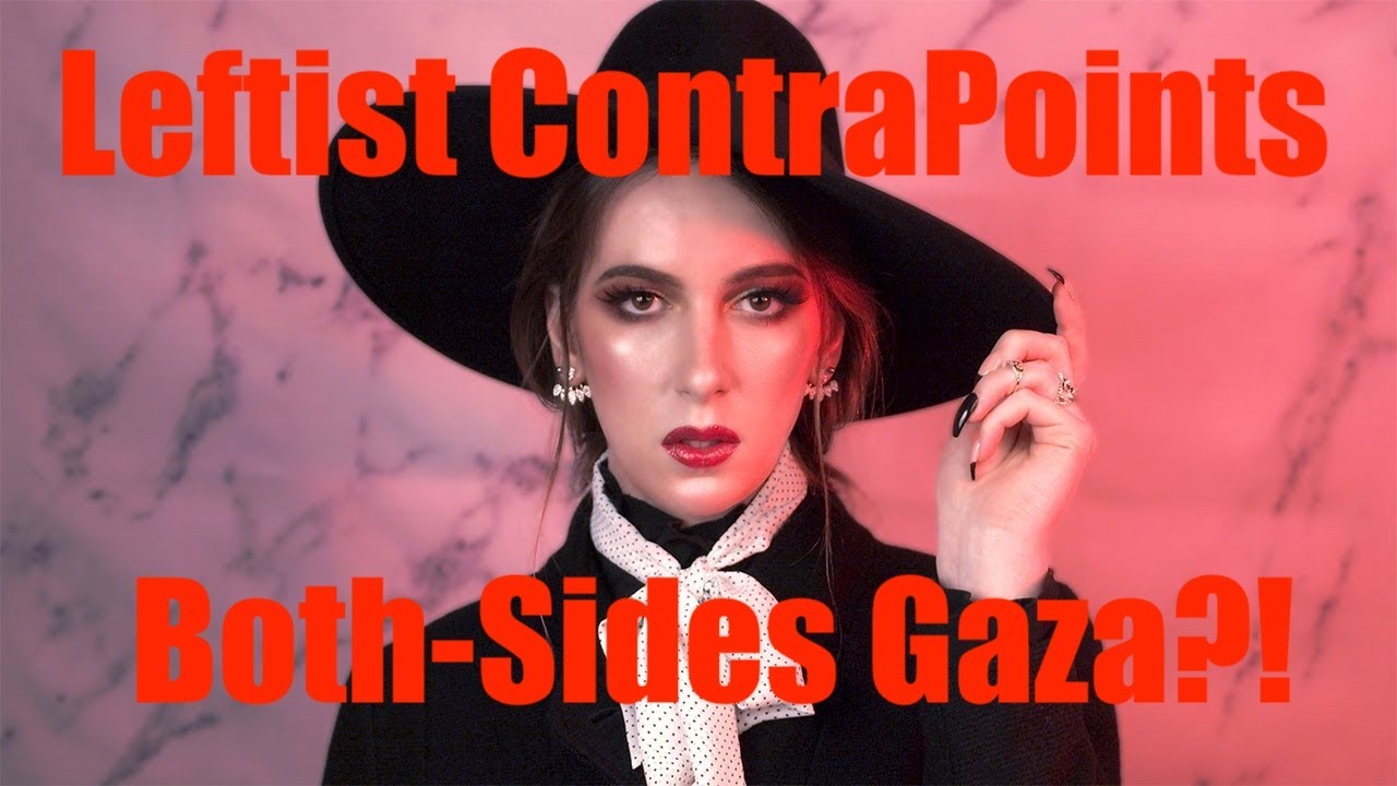 ContraPoints Natalie Wynn Both-Sides The Gaza Genocide - YouTube