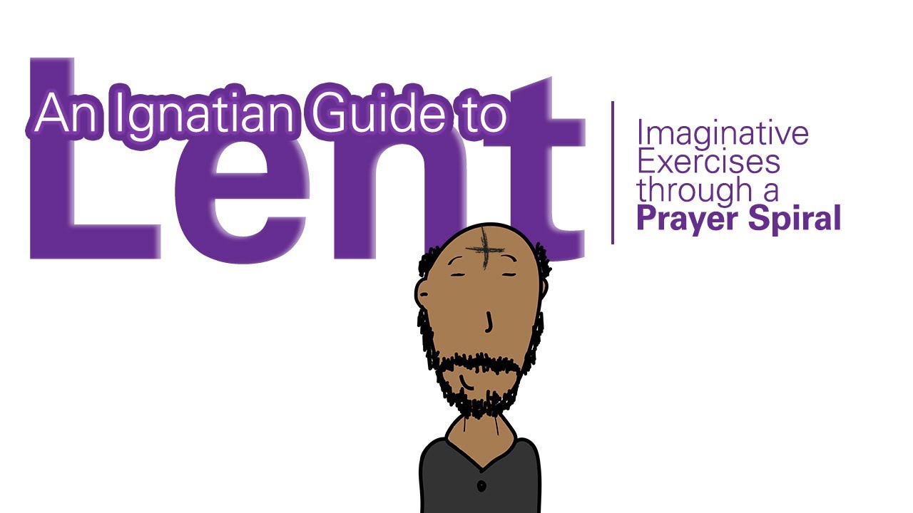 Ignatian Lent: Imaginative Exercises through a Prayer Spiral - YouTube