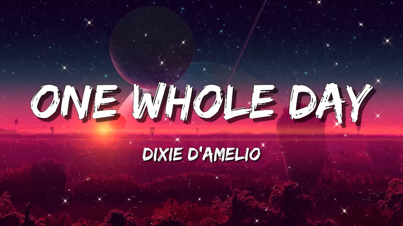 Dixie D’Amelio - One Whole Day (Lyrics) Ft. Whiz Khalifa - YouTube