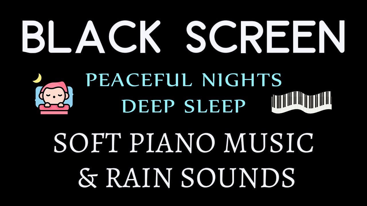 BLACK SCREEN for Peaceful Day | Relaxing Piano Music with Rain Sounds ...