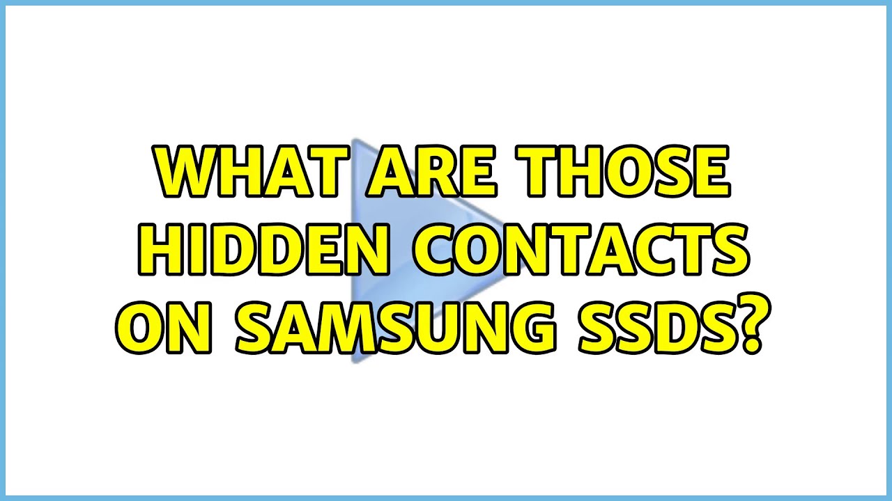 What Are Those Hidden Contacts On Samsung SSDs 3 Solutions YouTube what-are-those-hidden-contacts-on-samsung-ssds-3-solutions-youtube