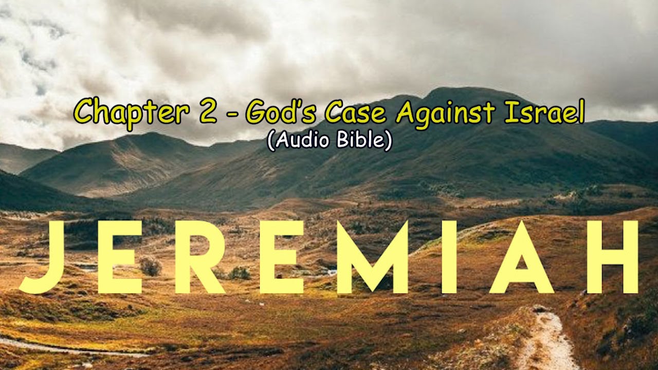 Jeremiah 2 - God’s Case Against Israel - YouTube
