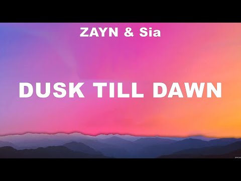 ZAYN & Sia - Dusk Till Dawn (Lyrics) Doja Cat, The Weeknd, ZAYN & Sia