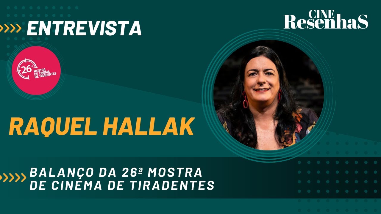 Entrevista com RAQUEL HALLAK | Balanço da 26ª Mostra de Cinema de ...