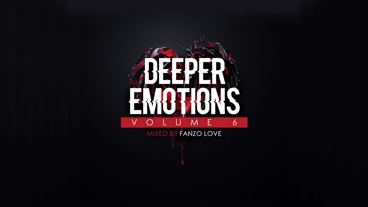 Deeper Emotions Vol. 6 Guest Mix by Fanzo Love | SA Deep & Soulful ...