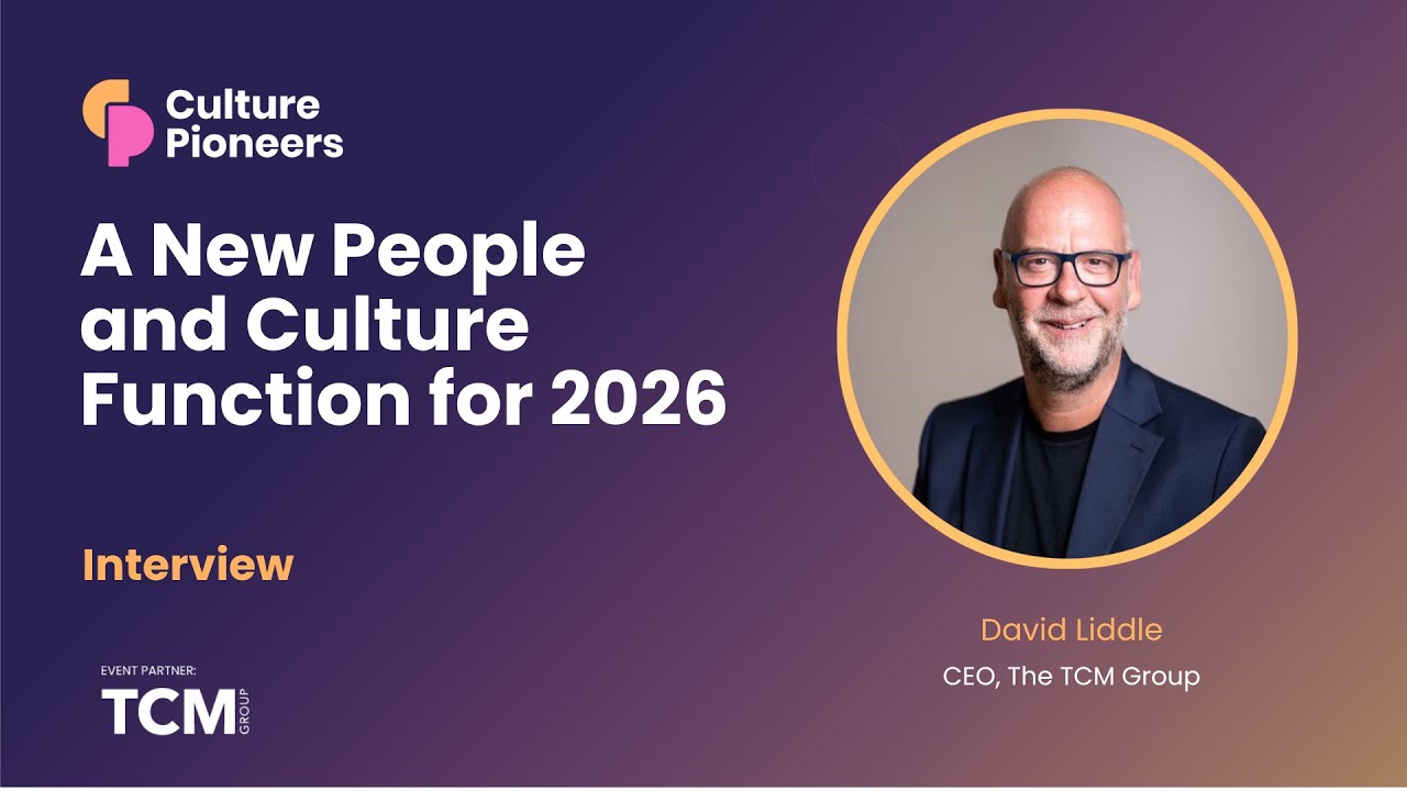A new People and Culture Function for 2026, with David Liddle, CEO of ...