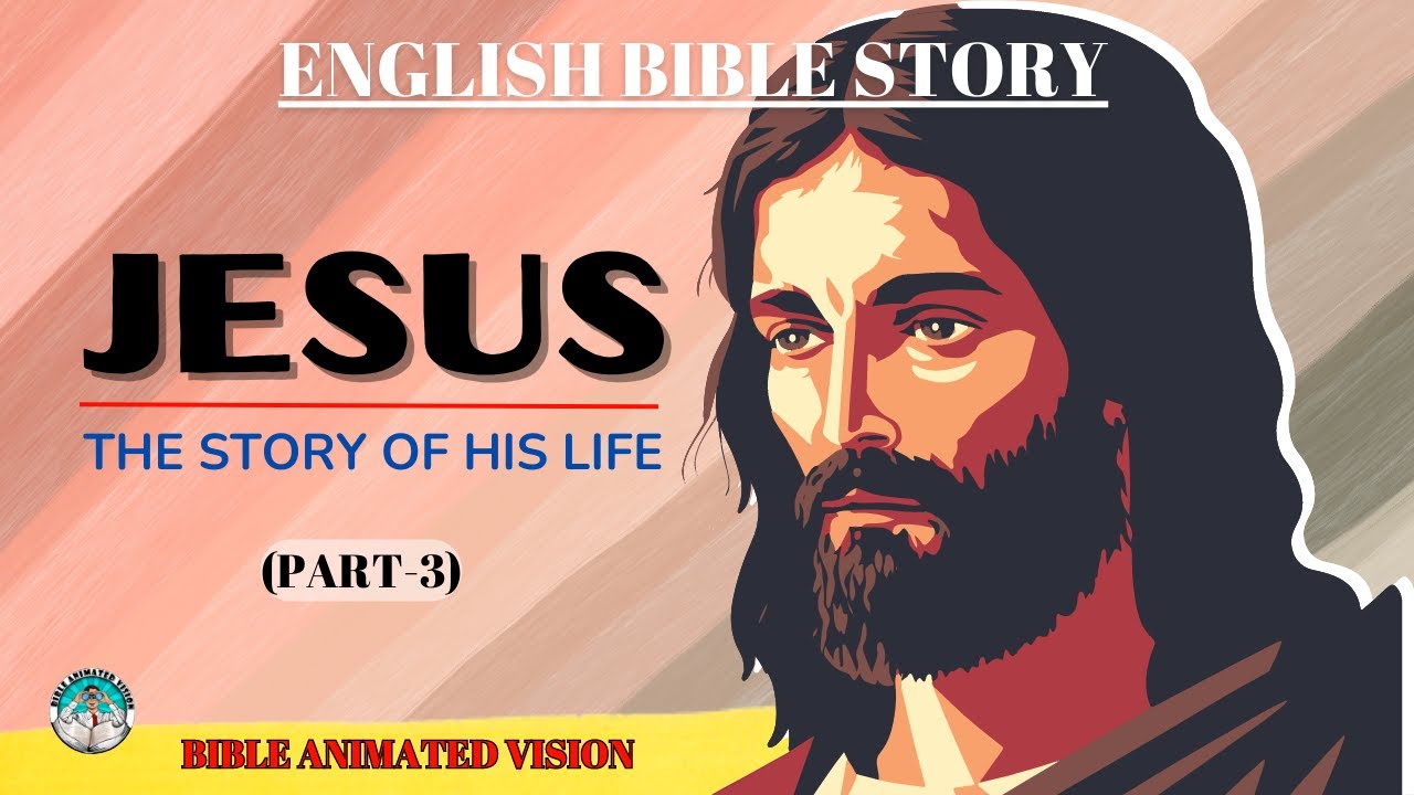 JESUS ;THE STORY OF HIS LIFE\ENGLISH\BIBLE ANIMATED VISION\11-07-23 ...