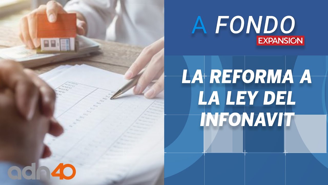 La reforma a la ley del INFONAVIT | A fondo - YouTube