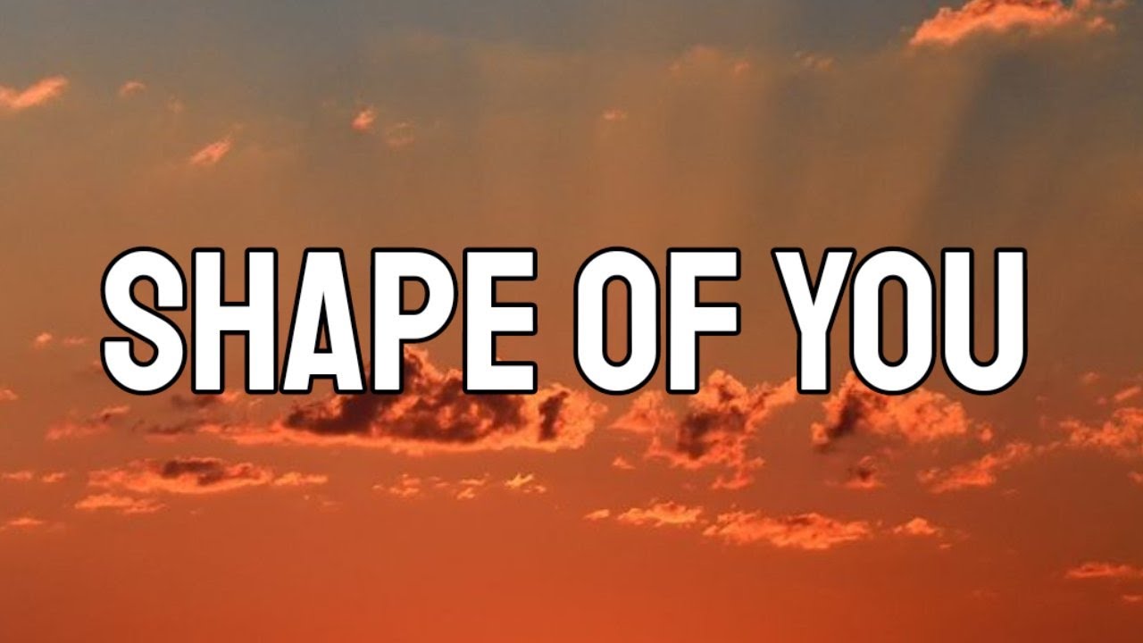 Ed Sheeran - Shape of You (Lyrics) - YouTube