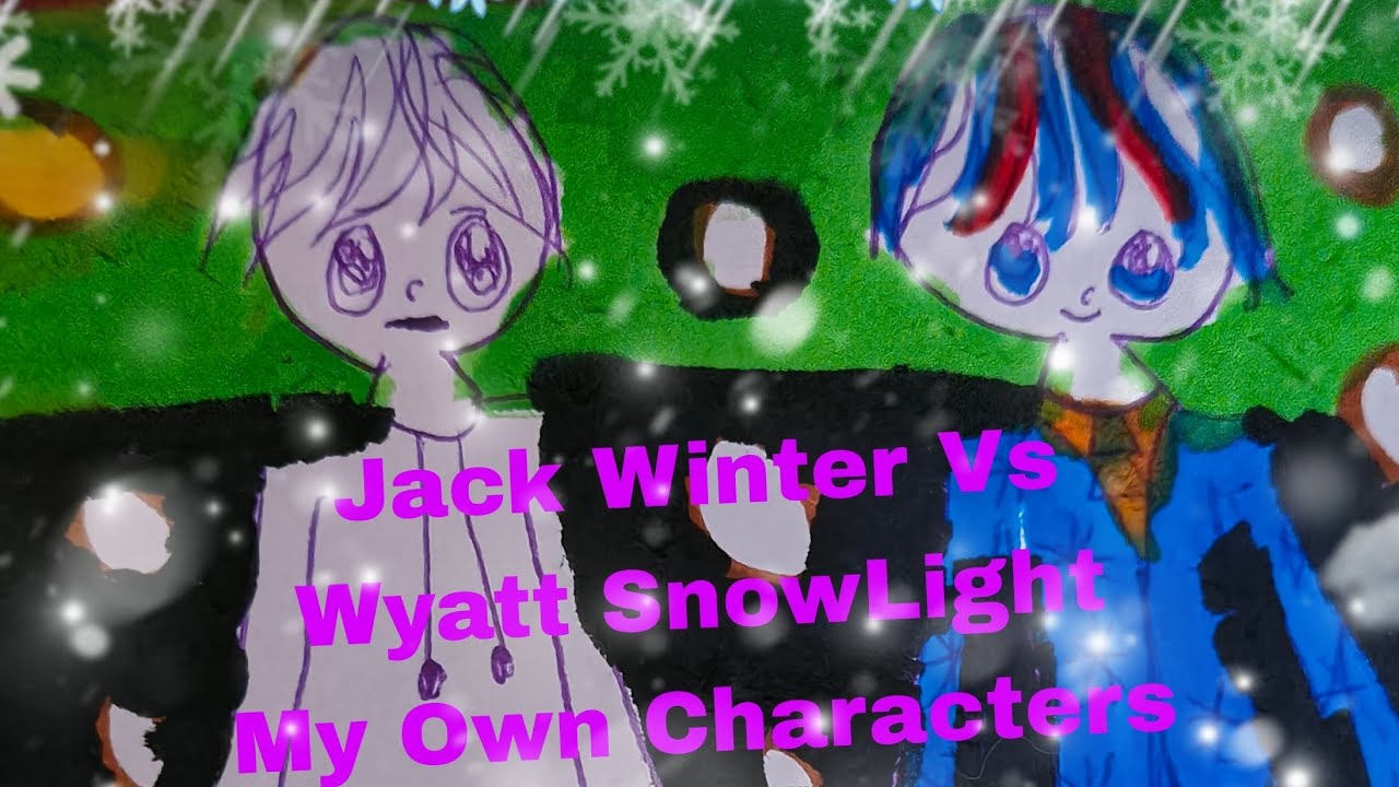 Jack Winter Vs Wyatt SnowLight My Own Characters that I made The Winter ...