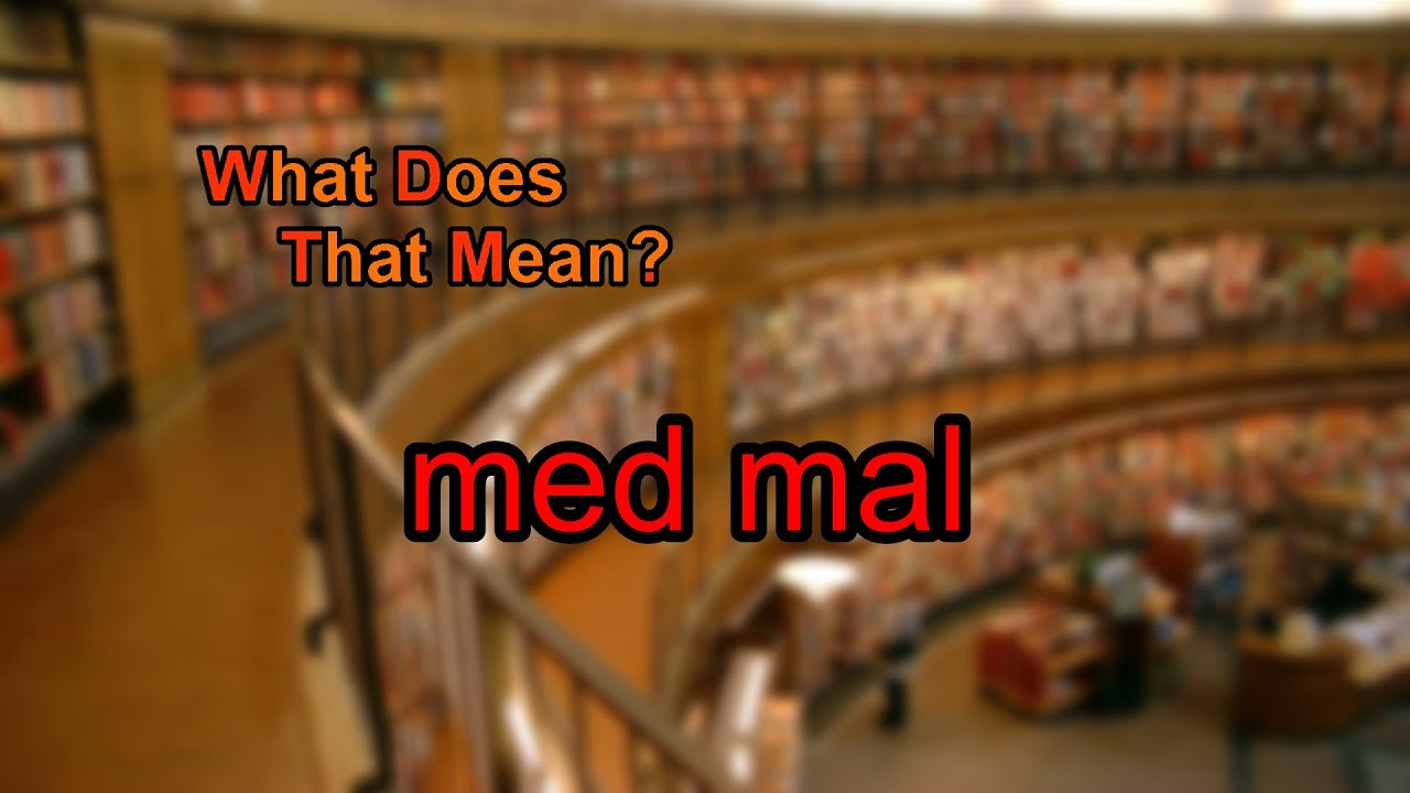 What does med mal mean? - YouTube