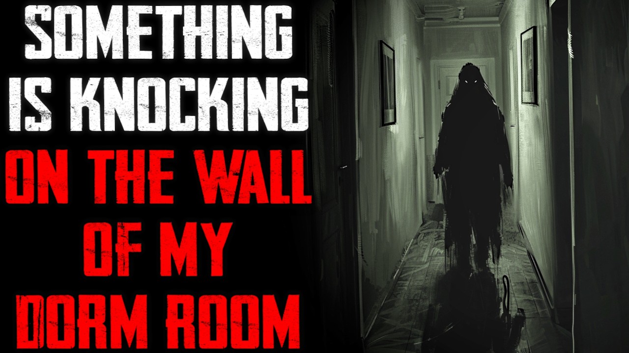 Something Is Knocking On The Wall Of My Dorm Room CreepyPasta - YouTube