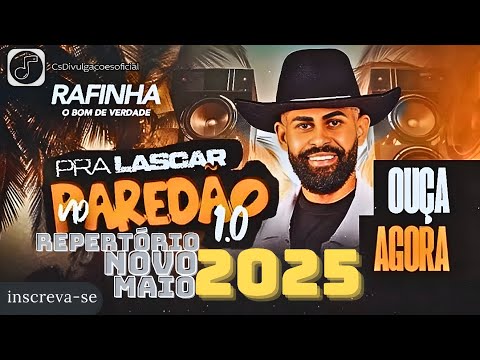 RAFINHA O BOM DE VERDADE PRA LASCAR NO PAREDÃO 1.0 - REPERTÓRIO NOVO MAIO 2025