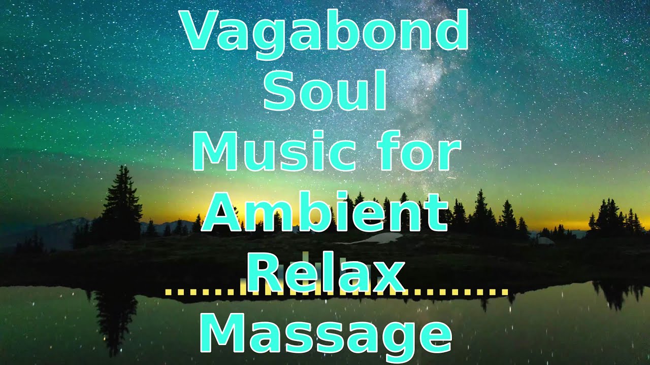 Vagabond Soul, music for relaxation,meditation/Alma Vagabunda,musica ...