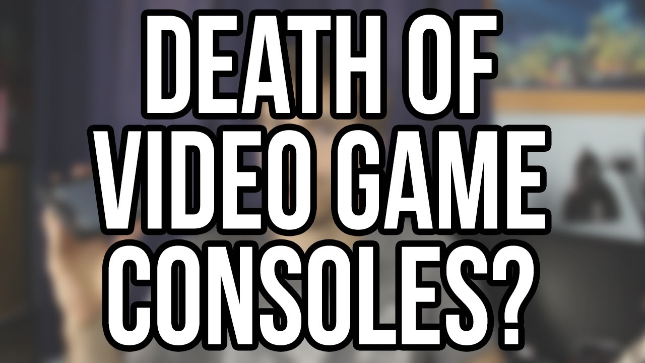The Death of Video Game Consoles? - YouTube