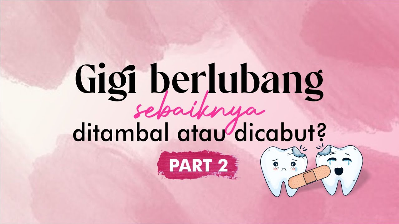 GIGI BERLUBANG SEBAIKNYA DITAMBAL ATAU DICABUT??? PART 2 - YouTube