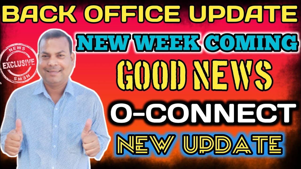 BACK OFFICE UPDATE|| NEW WEEK COMING GOOD NEWS|| OCONNECT NEW VERSION ...
